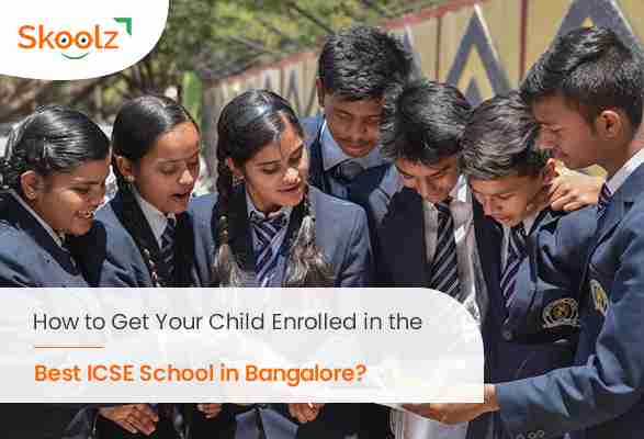 How to Get Your Child Enrolled in the Best ICSE School in Bangalore?