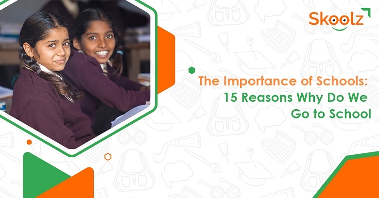 The Importance of Schools: 15 Reasons Why Do We Go to School - Skoolz